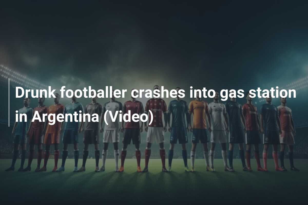 Drunk footballer crashes into gas station in Argentina (Video ...