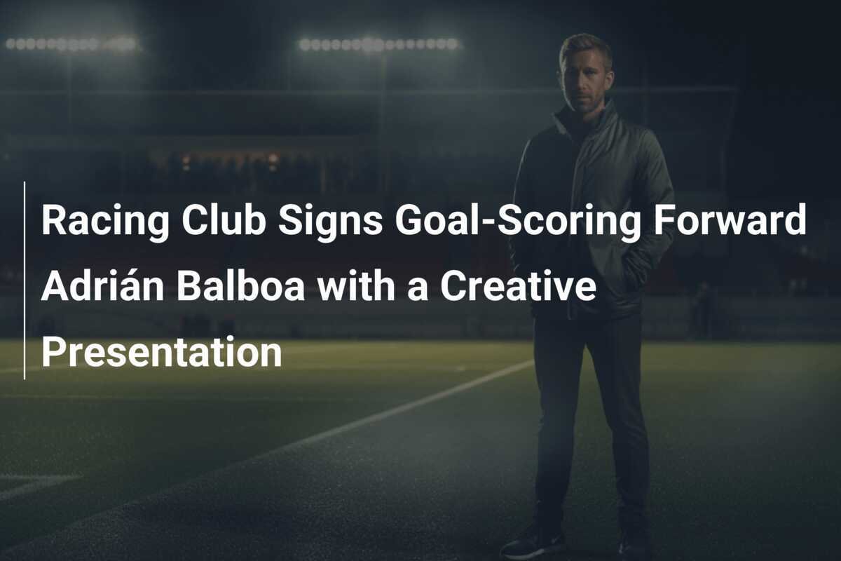 Racing Club Chào Mừng Tiền Đạo Adrián Balboa Với Một Buổi Lễ Đặc Biệt ...