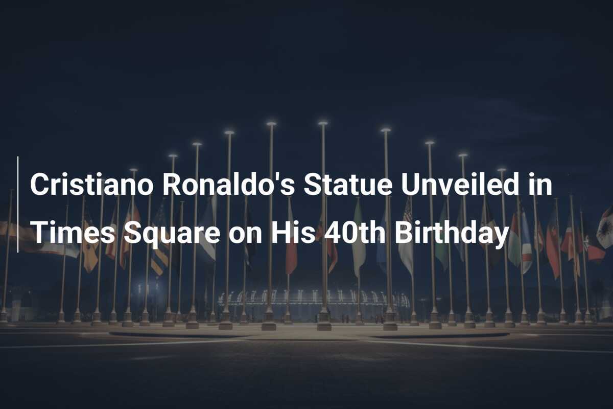 Tượng đài Cristiano Ronaldo ra mắt tại Times Square nhân dịp sinh nhật ...