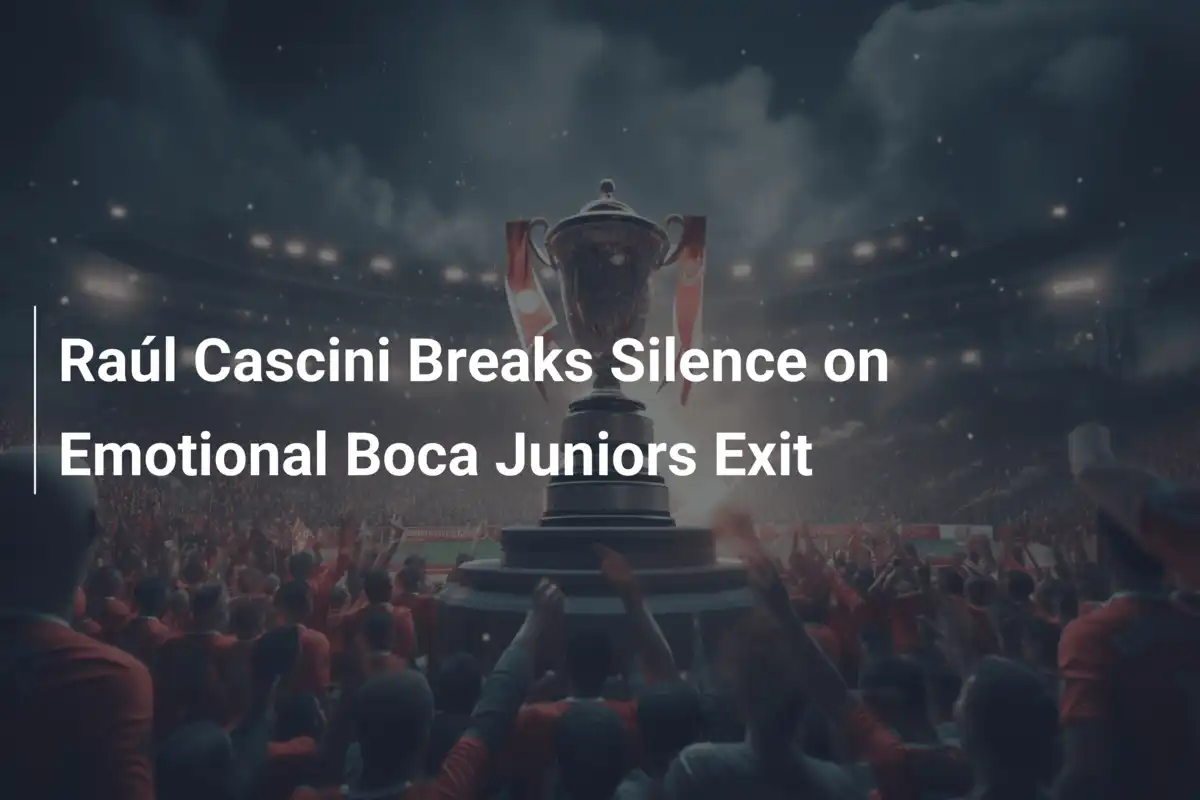 Raúl Cascini Habla con el Corazón: Su Emotiva Despedida de Boca ...