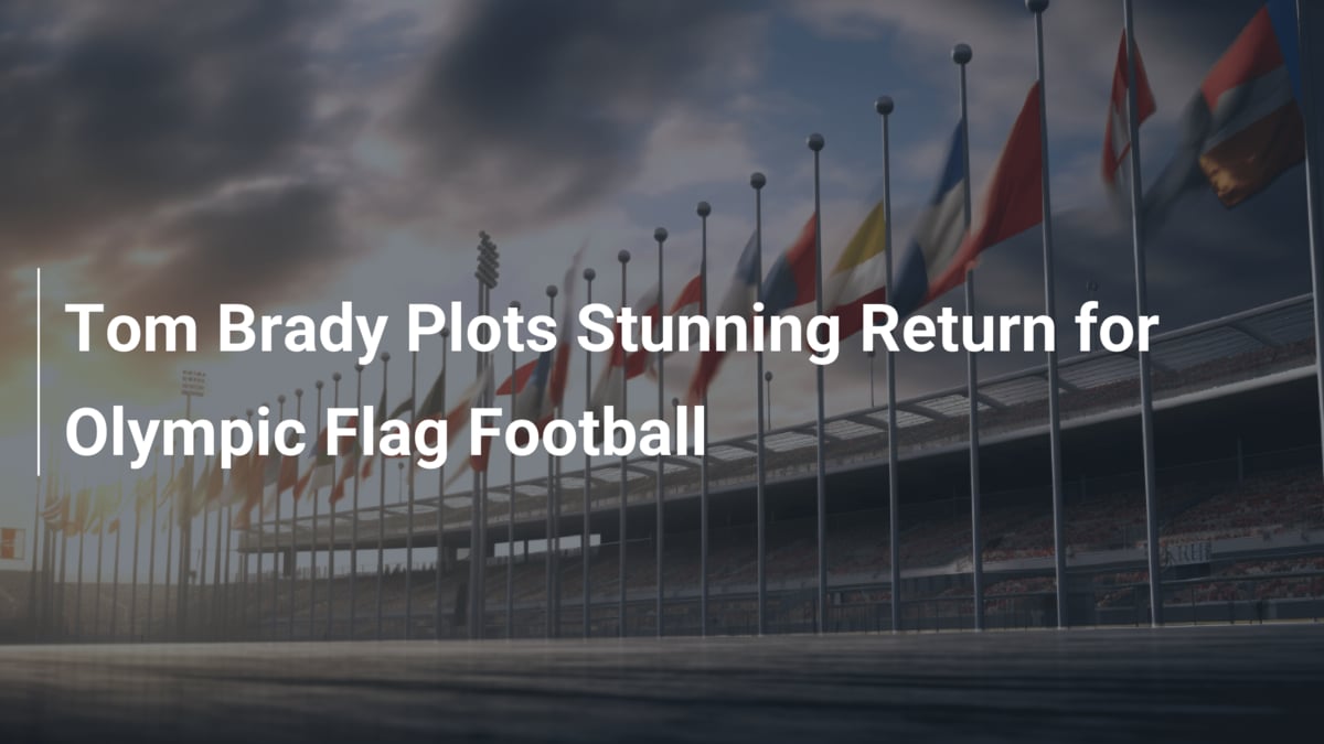 Tom Brady Plots Stunning Return for Olympic Flag Football - footboom1.com