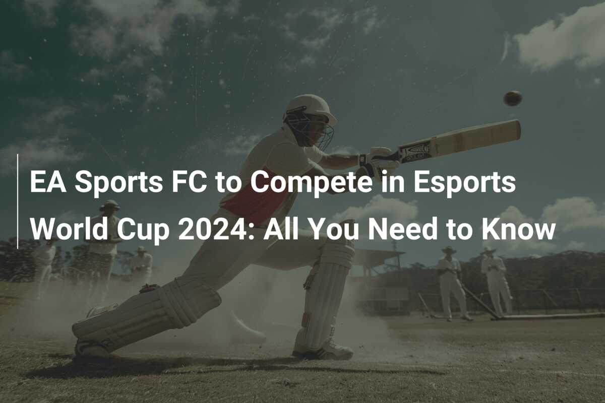EA Sports FC to Compete in Esports World Cup 2024: All You Need to Know ...