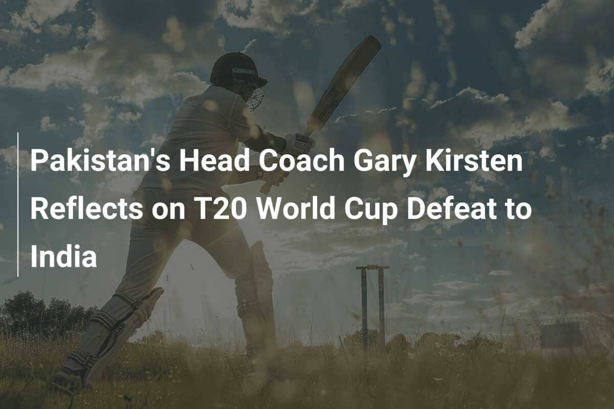 Pakistan’s Head Coach Gary Kirsten Reflects on T20 World Cup Defeat to ...