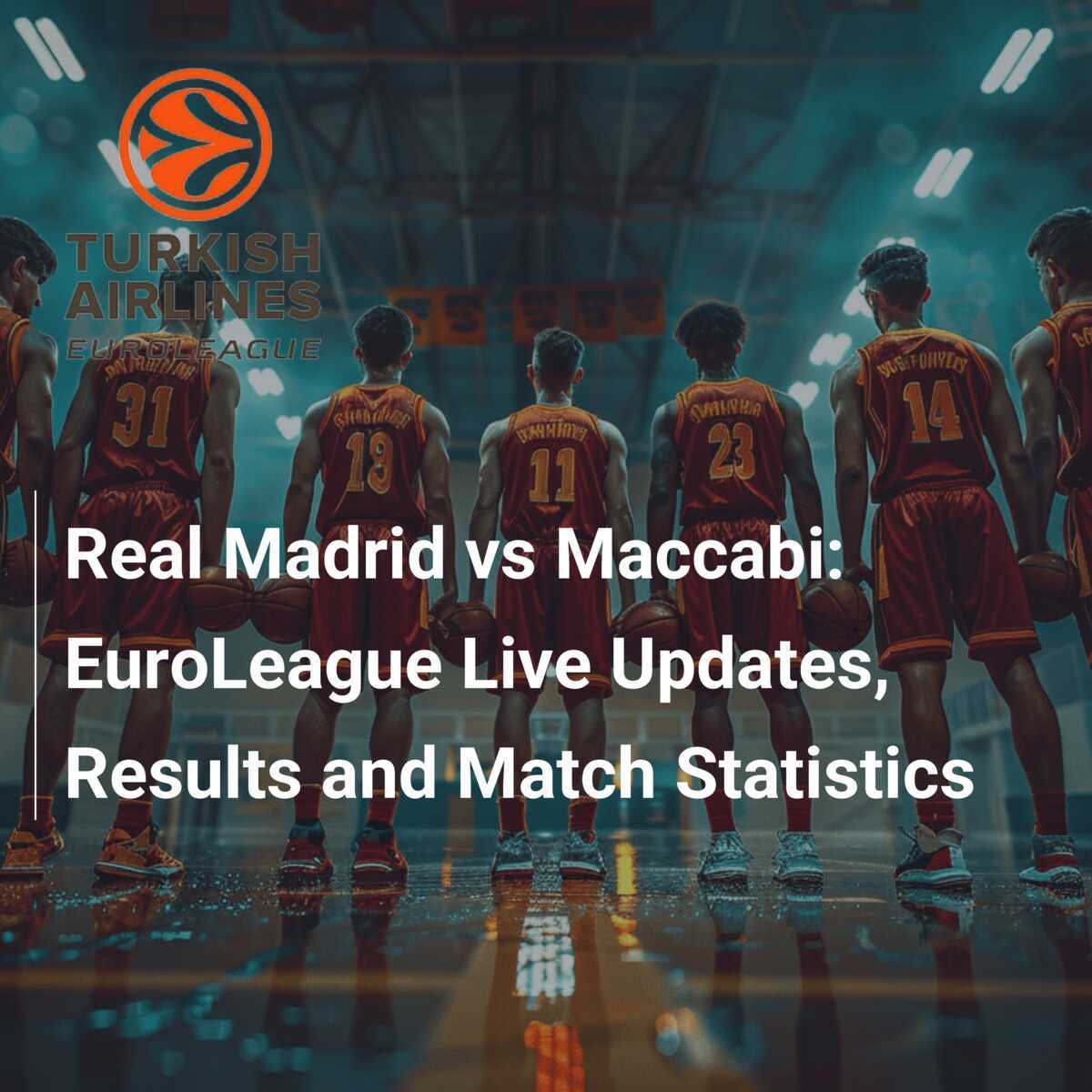 Real Madrid vs Maccabi EuroLeague Live Updates Results and Match Statistics footboom1
