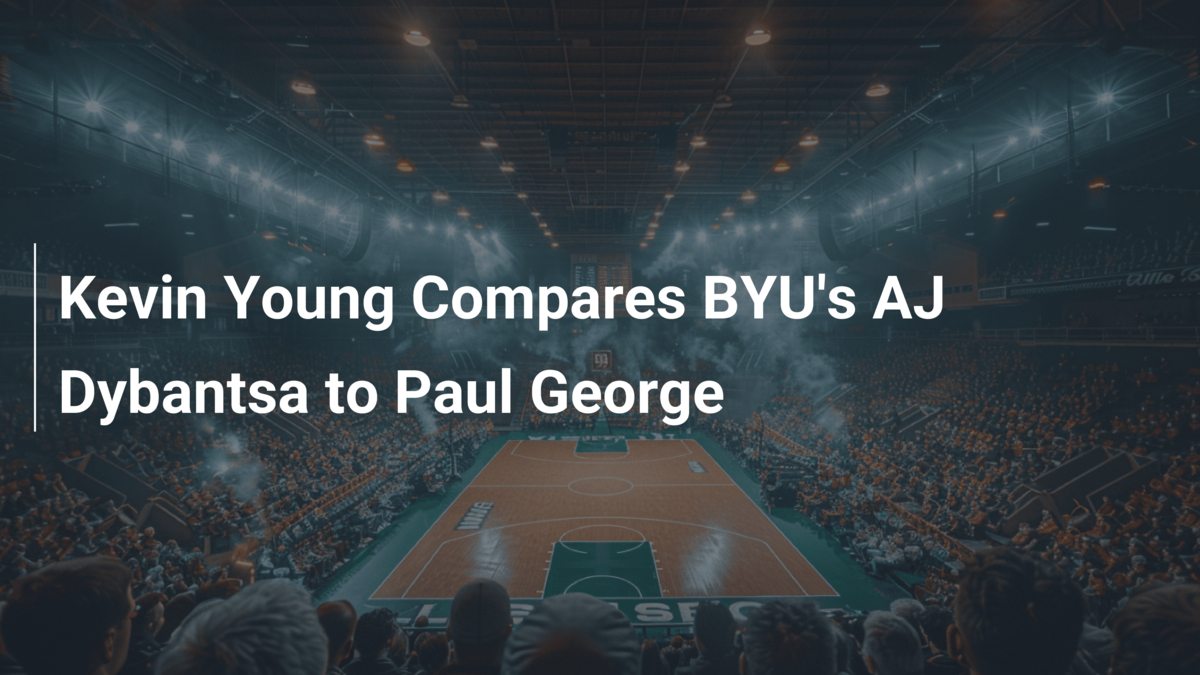 Kevin Young vergleicht BYU-Talent AJ Dybantsa mit Paul George ...