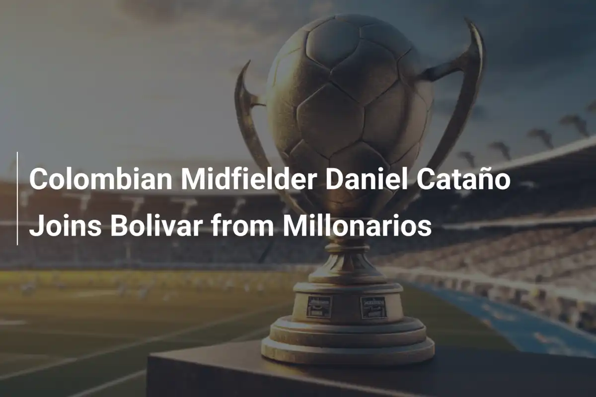 Daniel Cataño, el nuevo refuerzo colombiano que llega a Bolívar desde ...