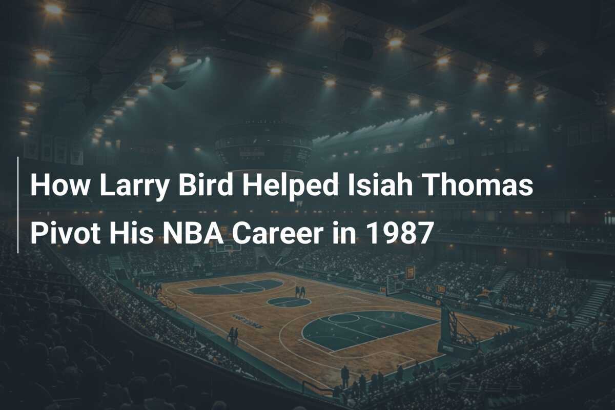 How Larry Bird Helped Isiah Thomas Pivot His NBA Career in 1987 ...
