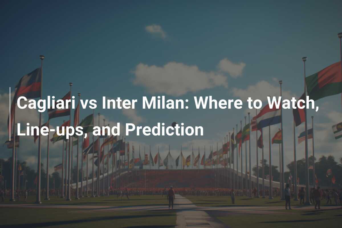 Cagliari vs Inter Milan: Where to Watch, Line-ups, and Prediction ...