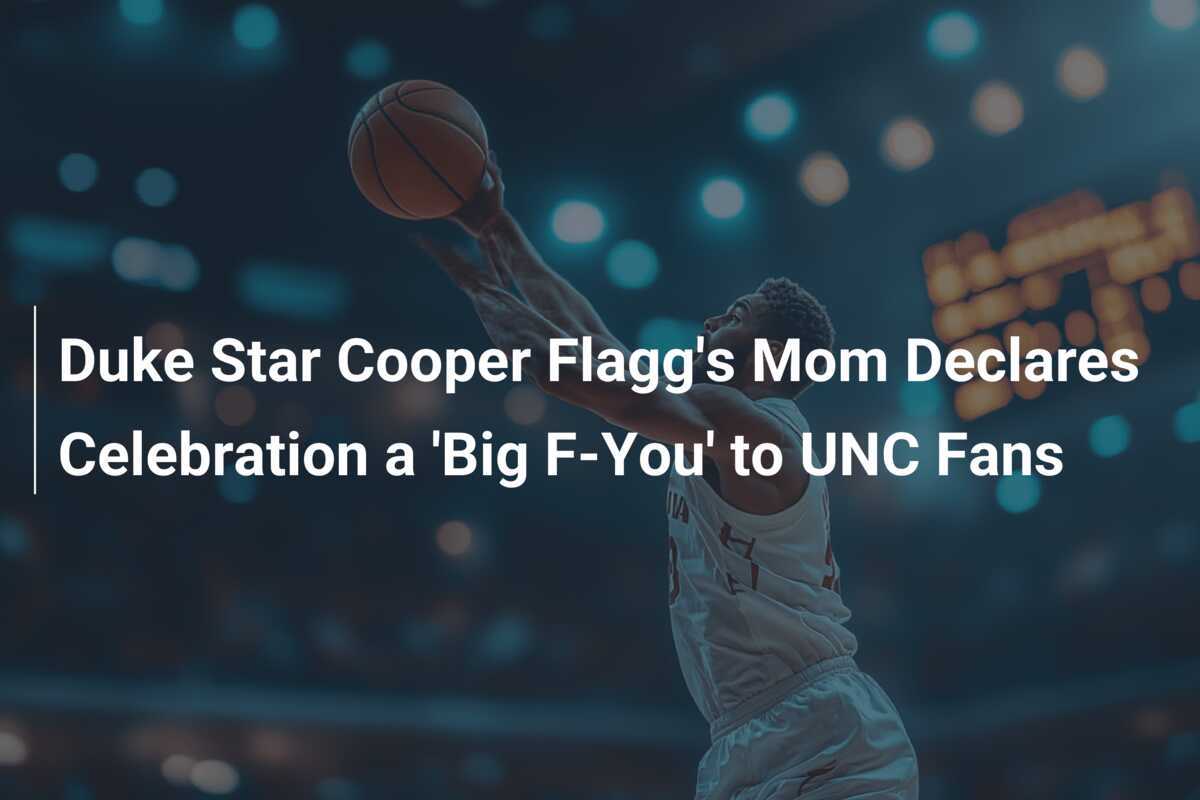 La madre de Cooper Flagg, estrella de Duke, califica la celebración ...