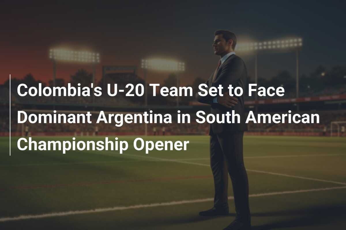 Colombia's U-20 Team Set to Face Dominant Argentina in South American ...