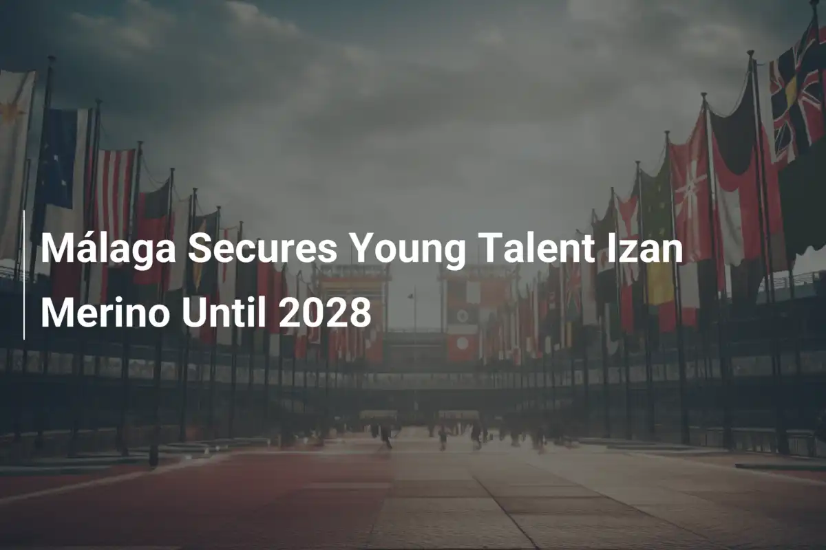 Málaga renueva a la joya local Izan Merino hasta 2028 - footboom1.com