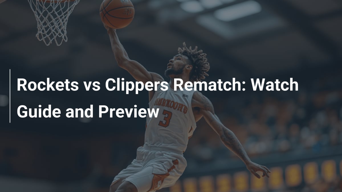 Rematch Rockets vs Clippers : Guide et Aperçu - footboom1.com