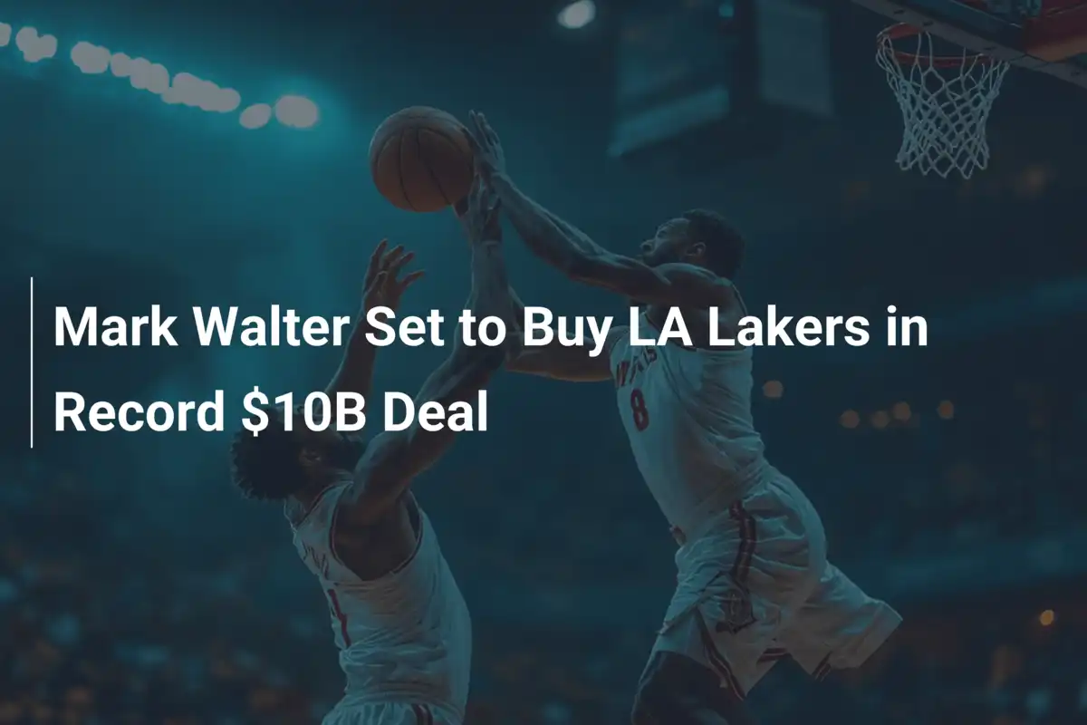 Mark Walter Set to Buy LA Lakers in Record $10B Deal - footboom1.com