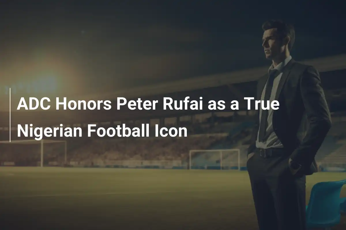 ADC Honors Peter Rufai as a True Nigerian Football Icon - footboom1.com