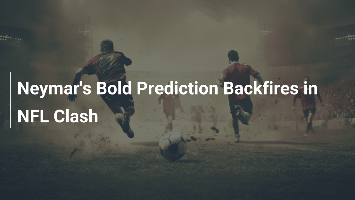 Neymar's Bold Prediction Backfires in NFL Clash - footboom1.com