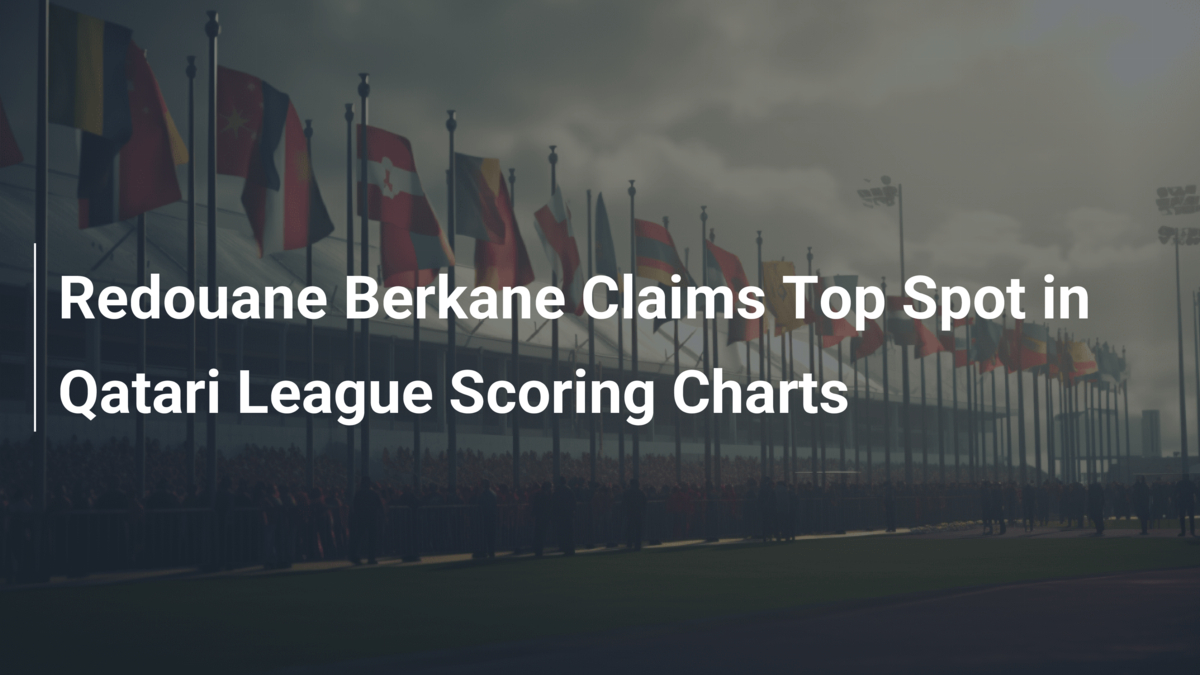 Redouane Berkane Prend la Tête du Classement des Buteurs au Qatar ...