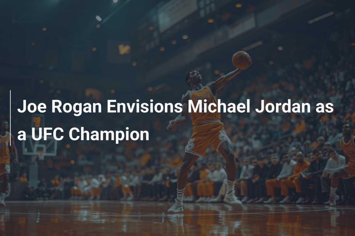 Joe Rogan imagine Michael Jordan champion de l'UFC - footboom1.com