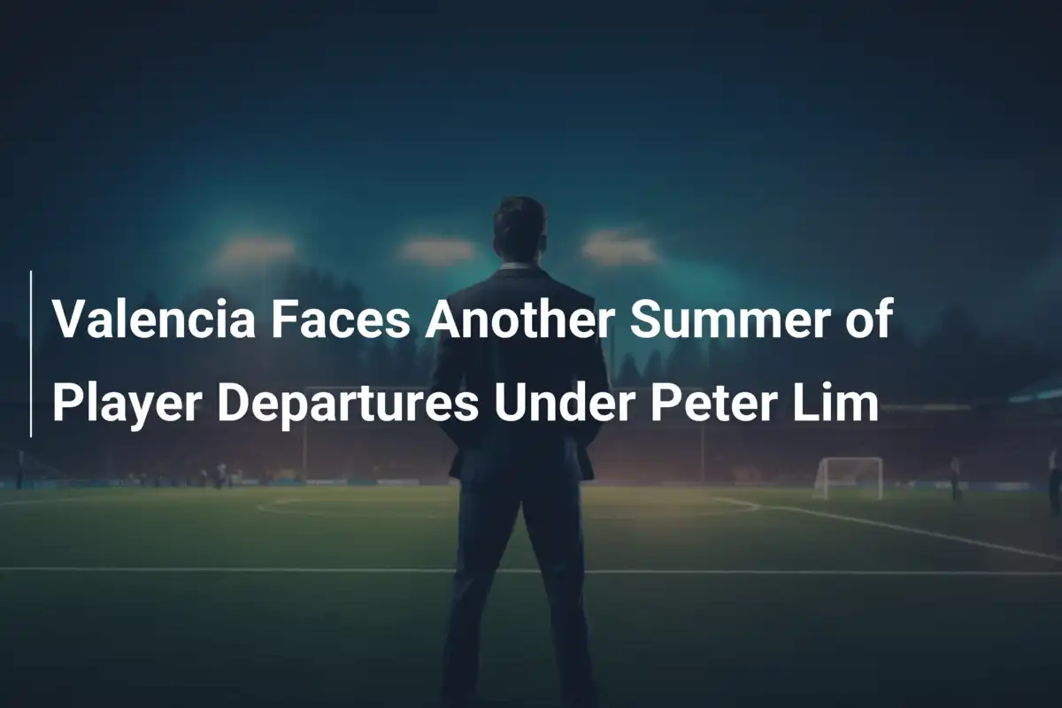 Valencia Faces Another Summer of Player Departures Under Peter Lim - footboom1.com