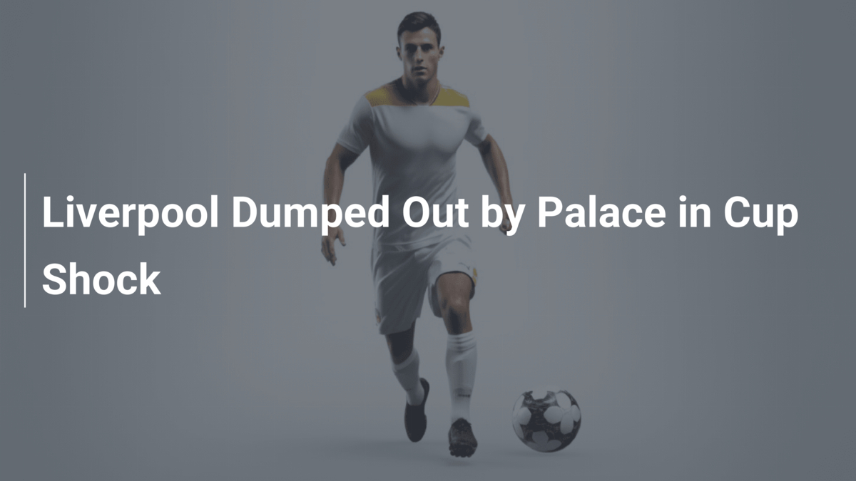 Liverpool Dumped Out by Palace in Cup Shock - footboom1.com