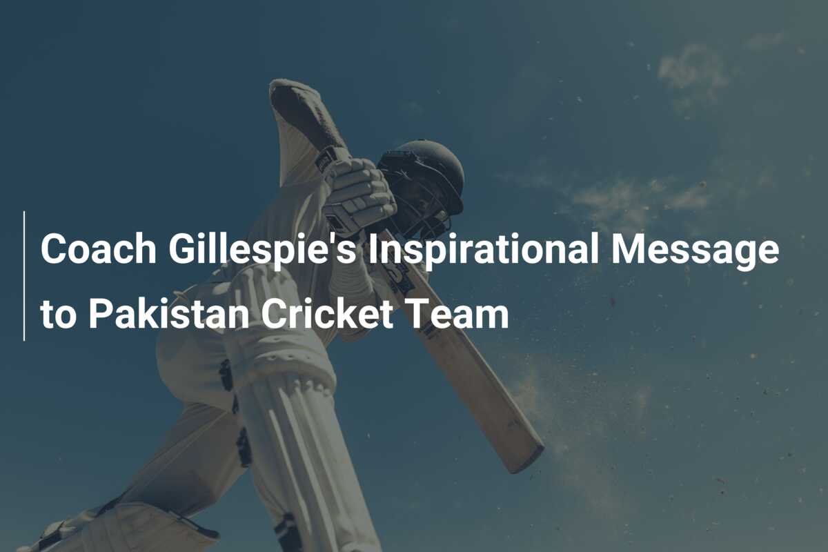 Coach Gillespie's Inspirational Message to Pakistan Cricket Team ...