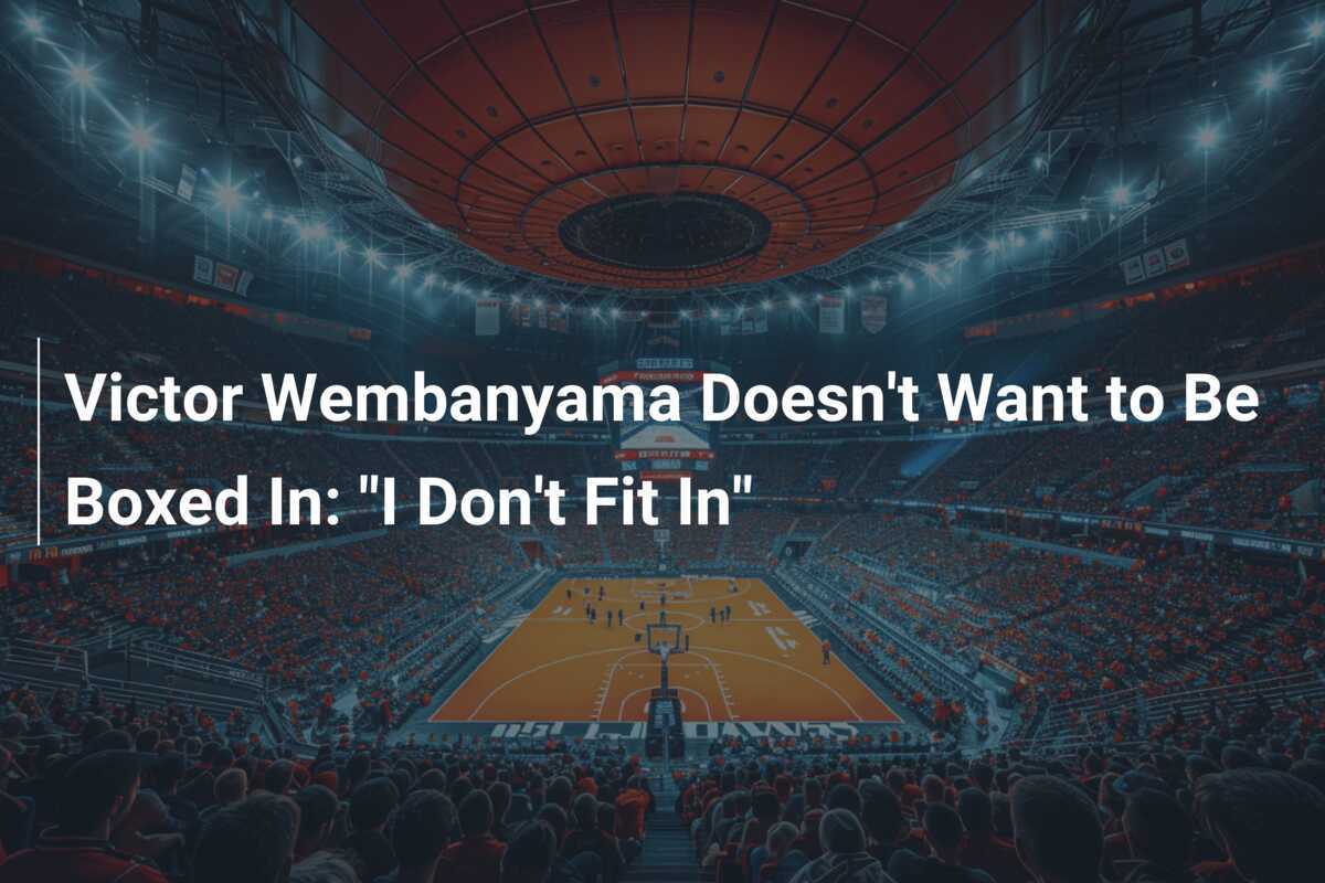 Victor Wembanyama ne veut pas être cantonné : "Je ne rentre pas dans ...
