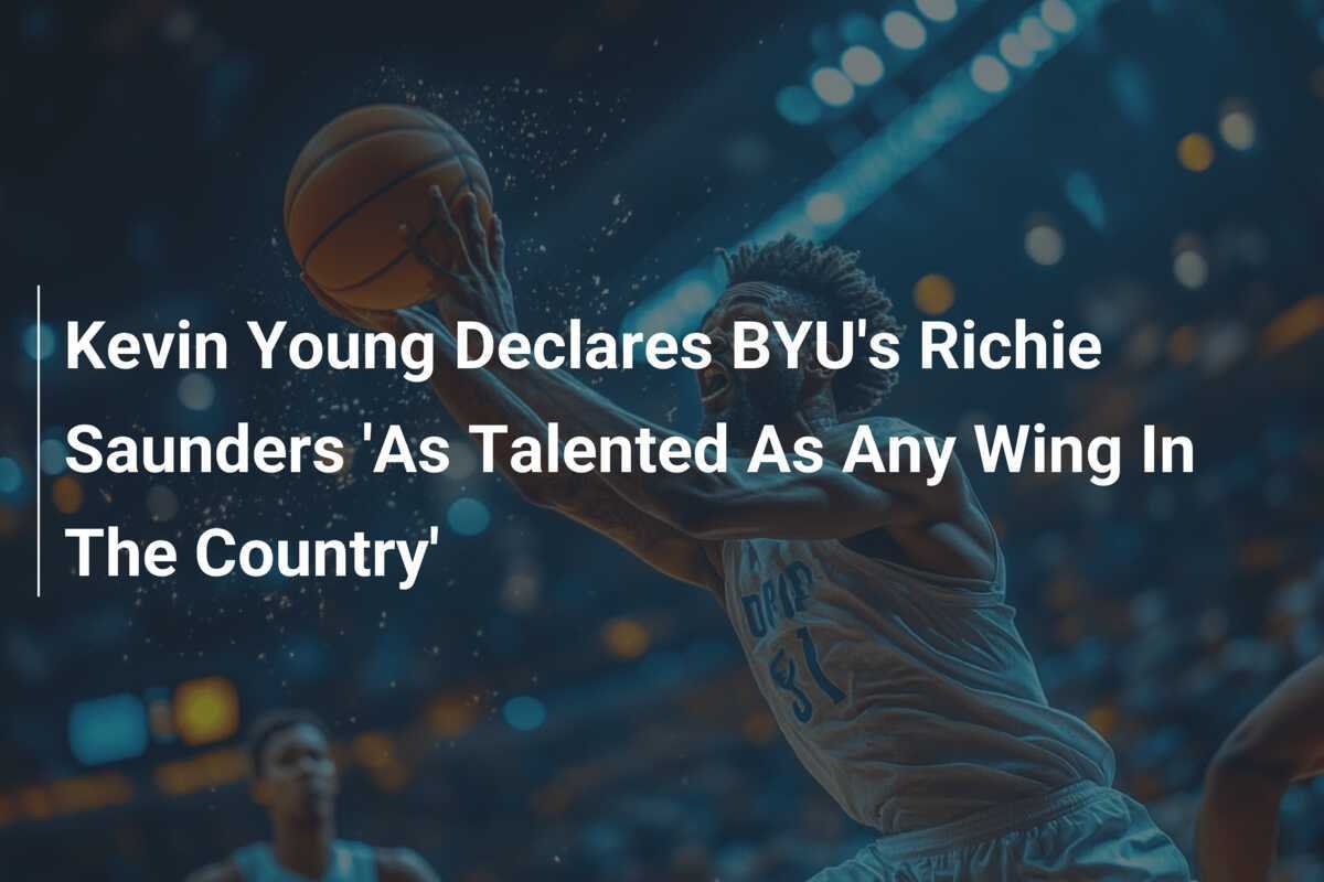 Kevin Young Declares BYU's Richie Saunders 'As Talented As Any Wing In ...