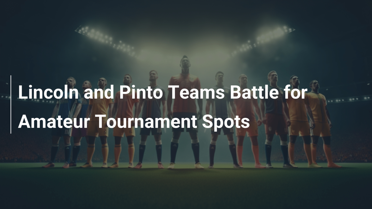 Lincoln vs Pinto: Tranh suất vòng đấu Giải Amateur - footboom1.com