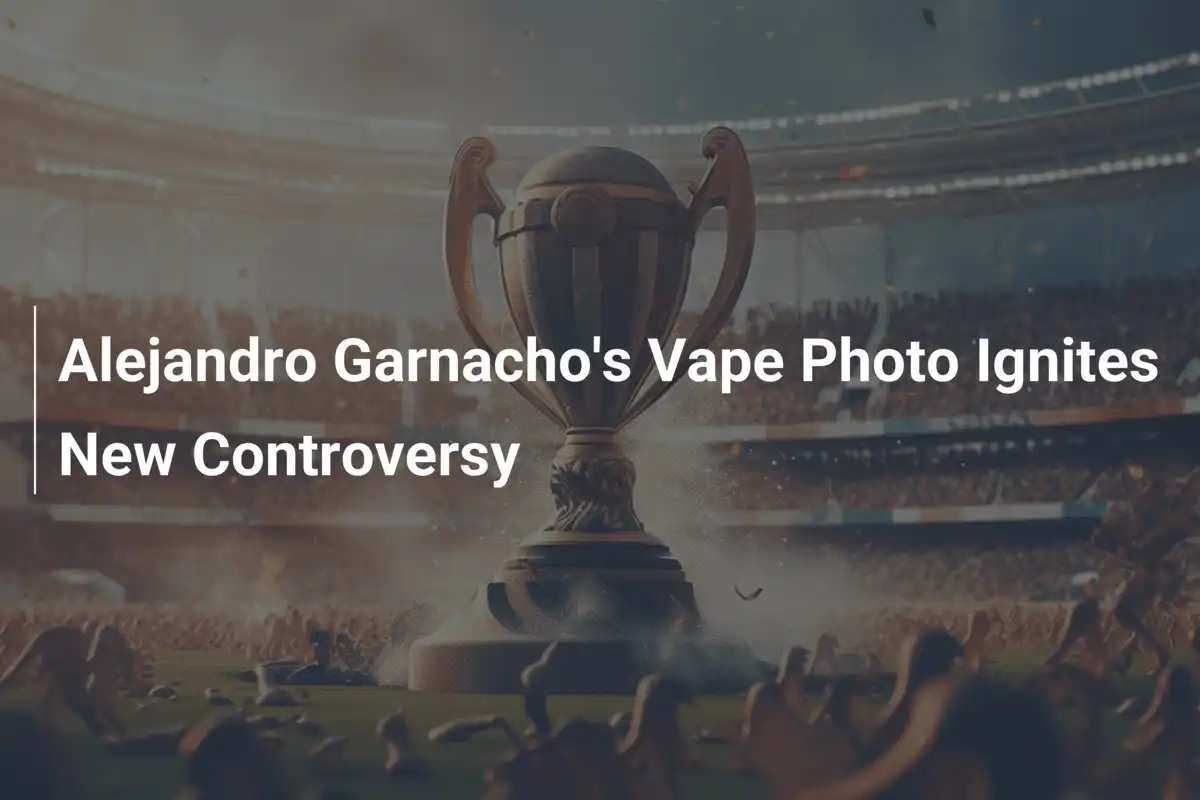 Alejandro Garnacho's Vape Photo Ignites New Controversy - footboom1.com