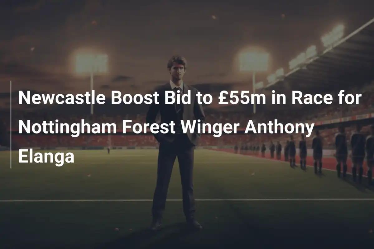Newcastle Boost Bid to £55m in Race for Nottingham Forest Winger ...