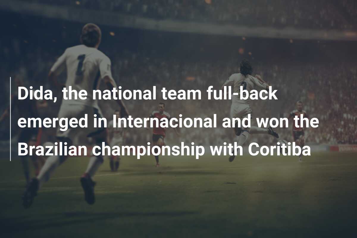 Dida, the national team full-back emerged in Internacional and won the ...