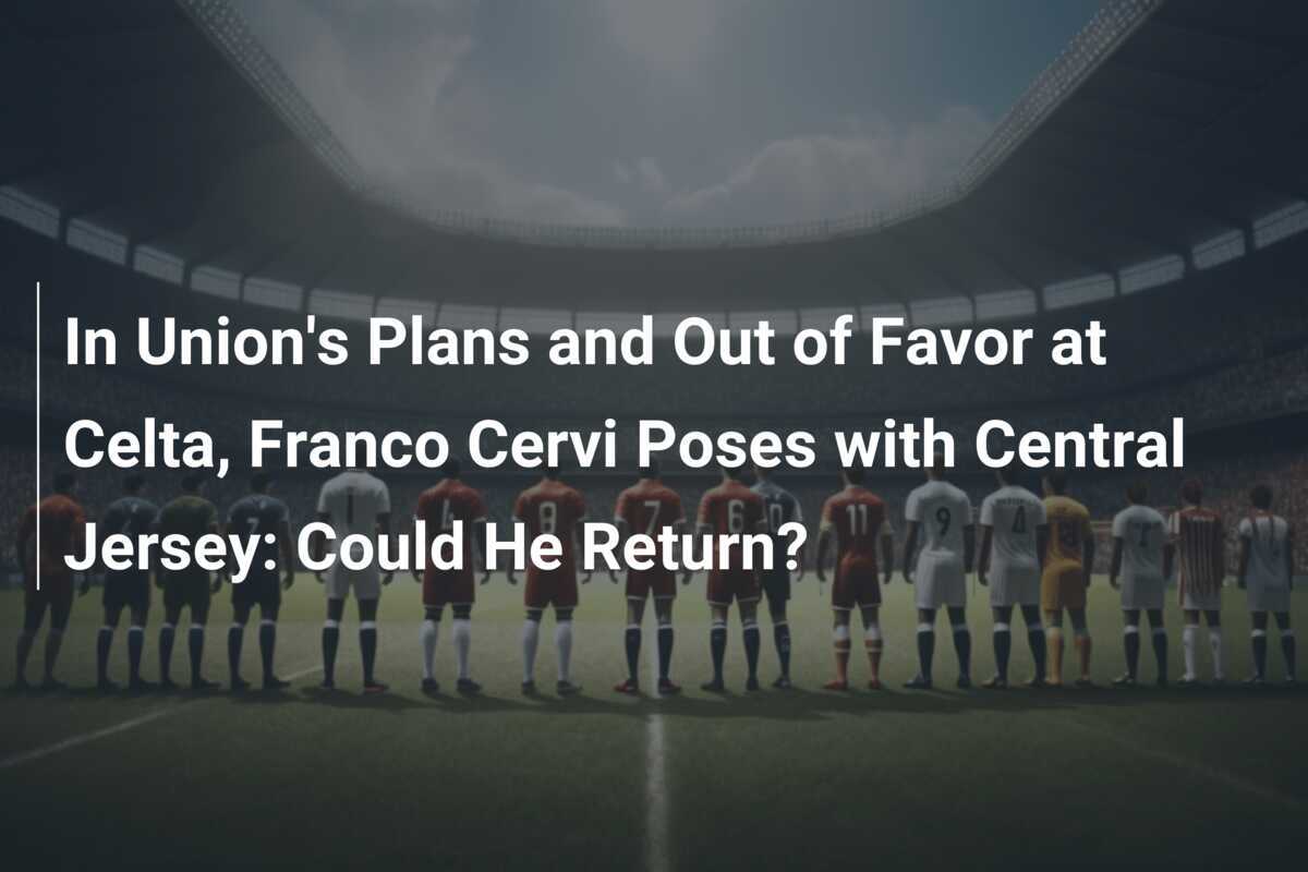 Trong kế hoạch của Unión và bị Celta loại khỏi đội hình, Franco Cervi ...