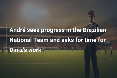 André sees progress in the Brazilian National Team and asks for time ...