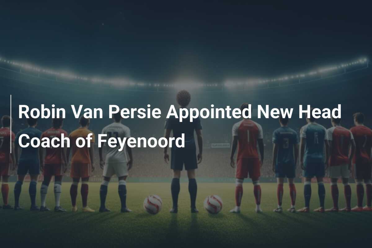 Robin Van Persie als neuer Cheftrainer von Feyenoord verpflichtet ...