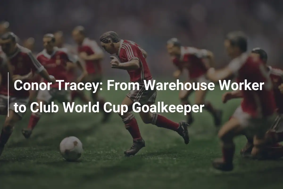 Conor Tracey: De trabajador de almacén a portero en el Mundial de ...