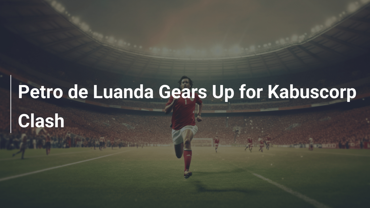 Petro de Luanda、Kabuscorp戦へ向け猛練習 - footboom1.com