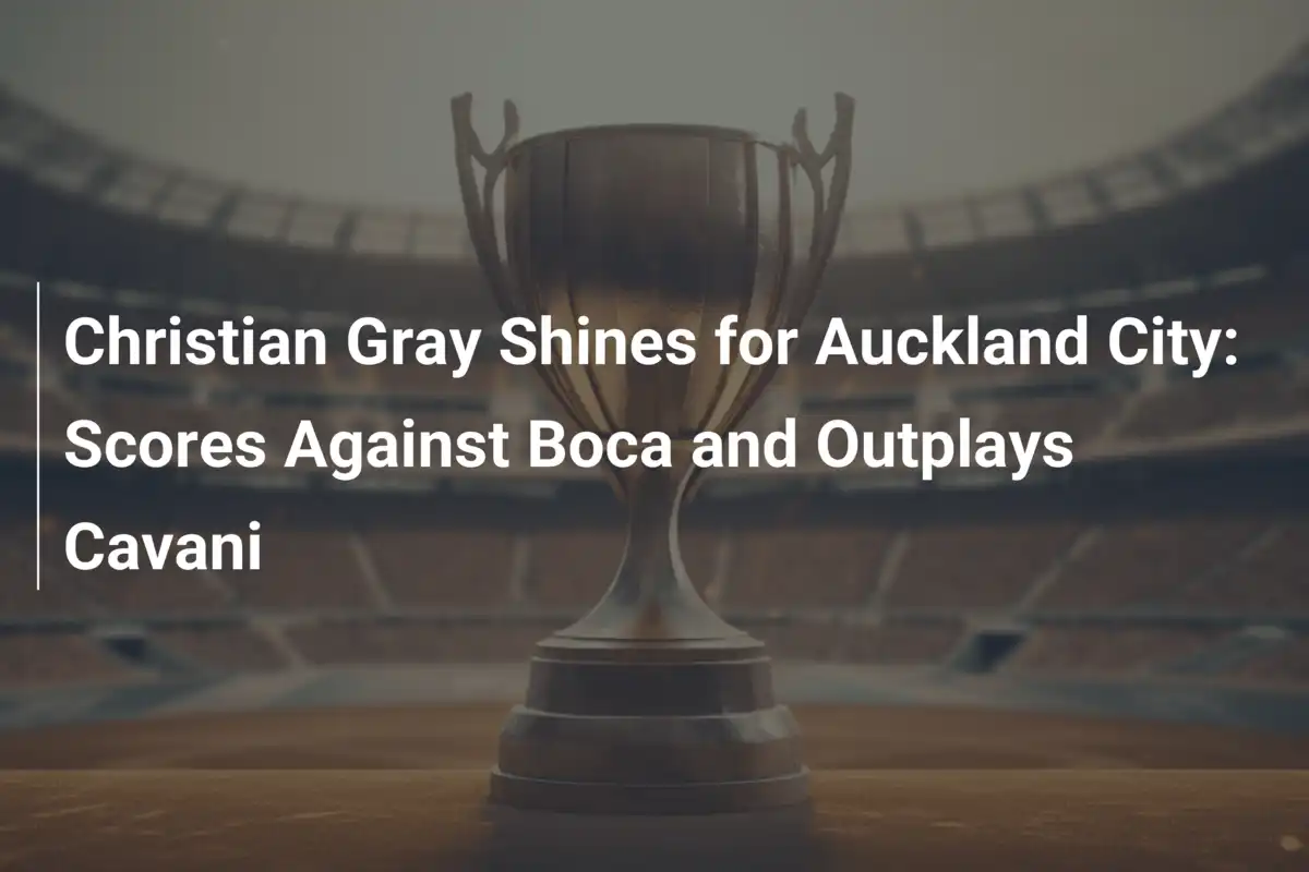 Christian Gray Shines for Auckland City: Scores Against Boca and ...