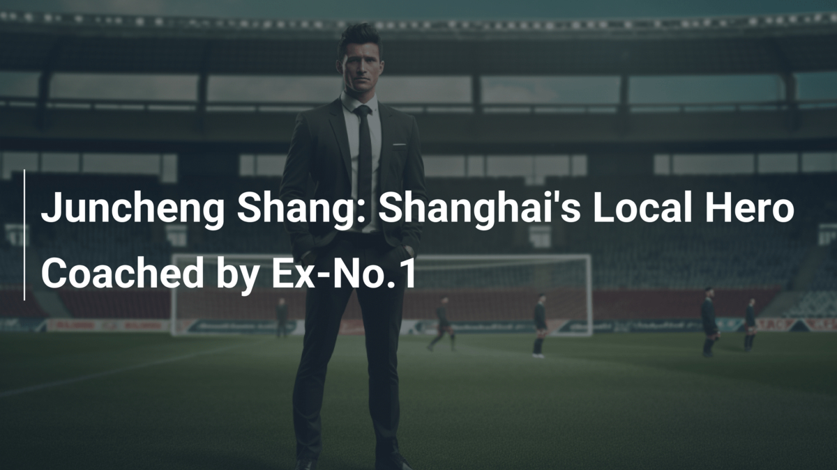 Juncheng Shang: Shanghais Lokaler Held, trainiert vom Ex-Weltmeister - footboom1.com
