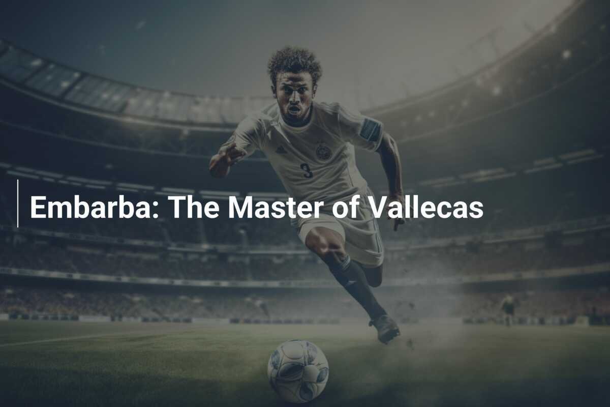 Embarba: O Mestre de Vallecas - footboom1.com