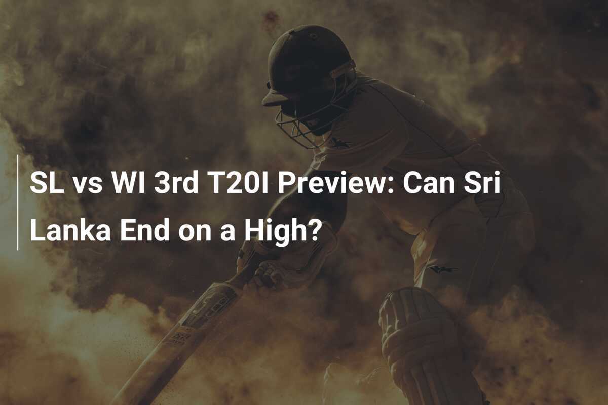 SL vs WI 3rd T20I Preview: Can Sri Lanka End on a High? - azscore.com