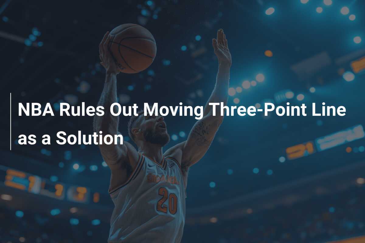 NBA Rules Out Moving Three-Point Line as a Solution - footboom1.com
