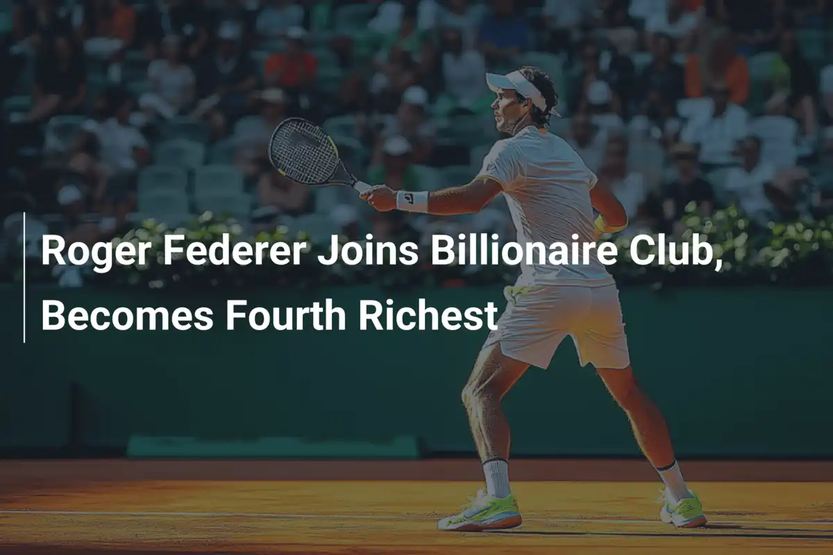 Roger entre dans le club des milliardaires et devient le 4e athlète le ...