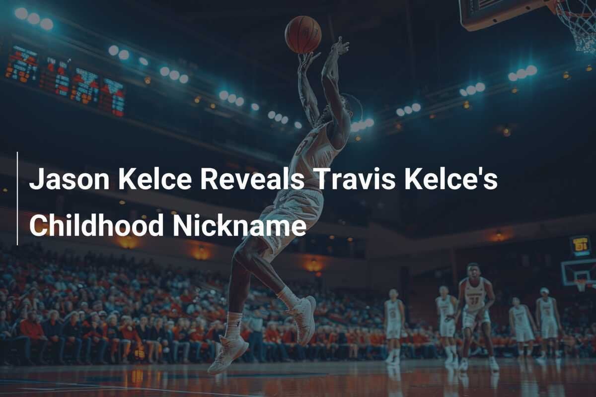Jason Kelce Reveals Travis Kelce's Childhood Nickname - footboom1.com Jason Kelce Reveals Travis Kelce's Childhood Nickname - footboom1.com