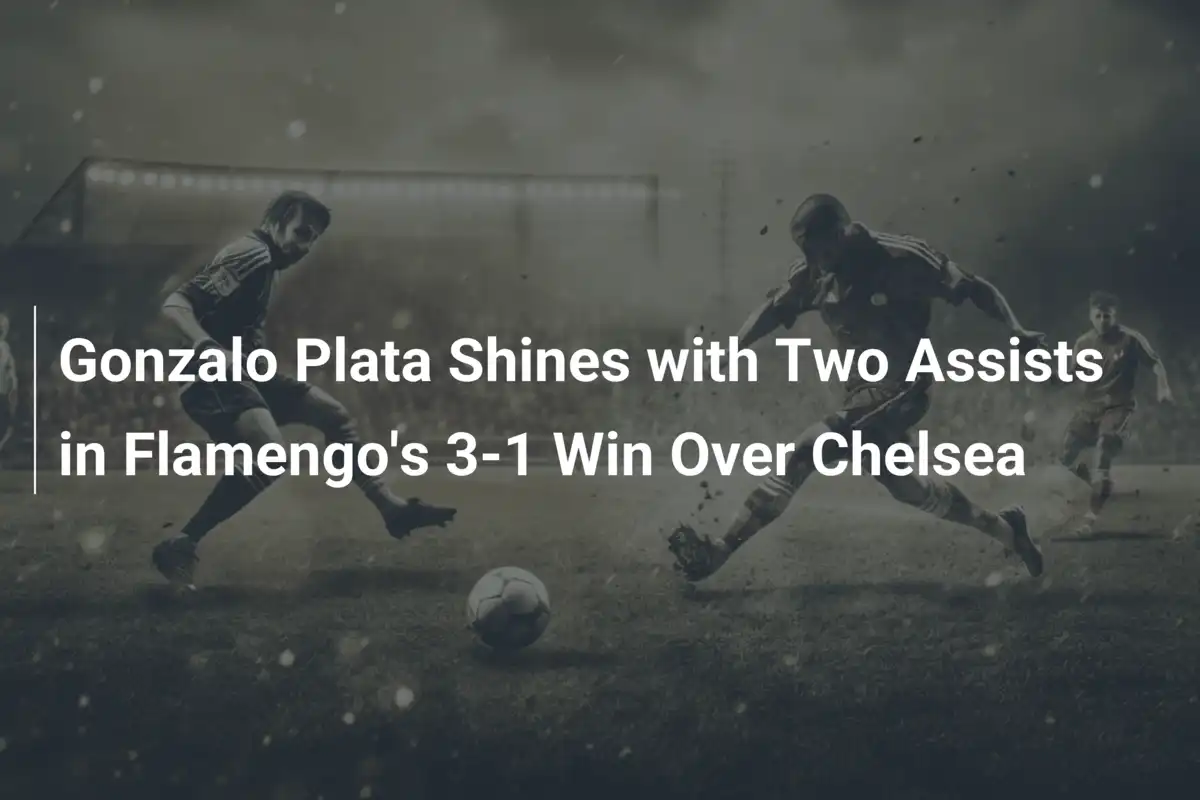 Gonzalo Plata Shines with Two Assists in Flamengo's 3-1 Win Over ...