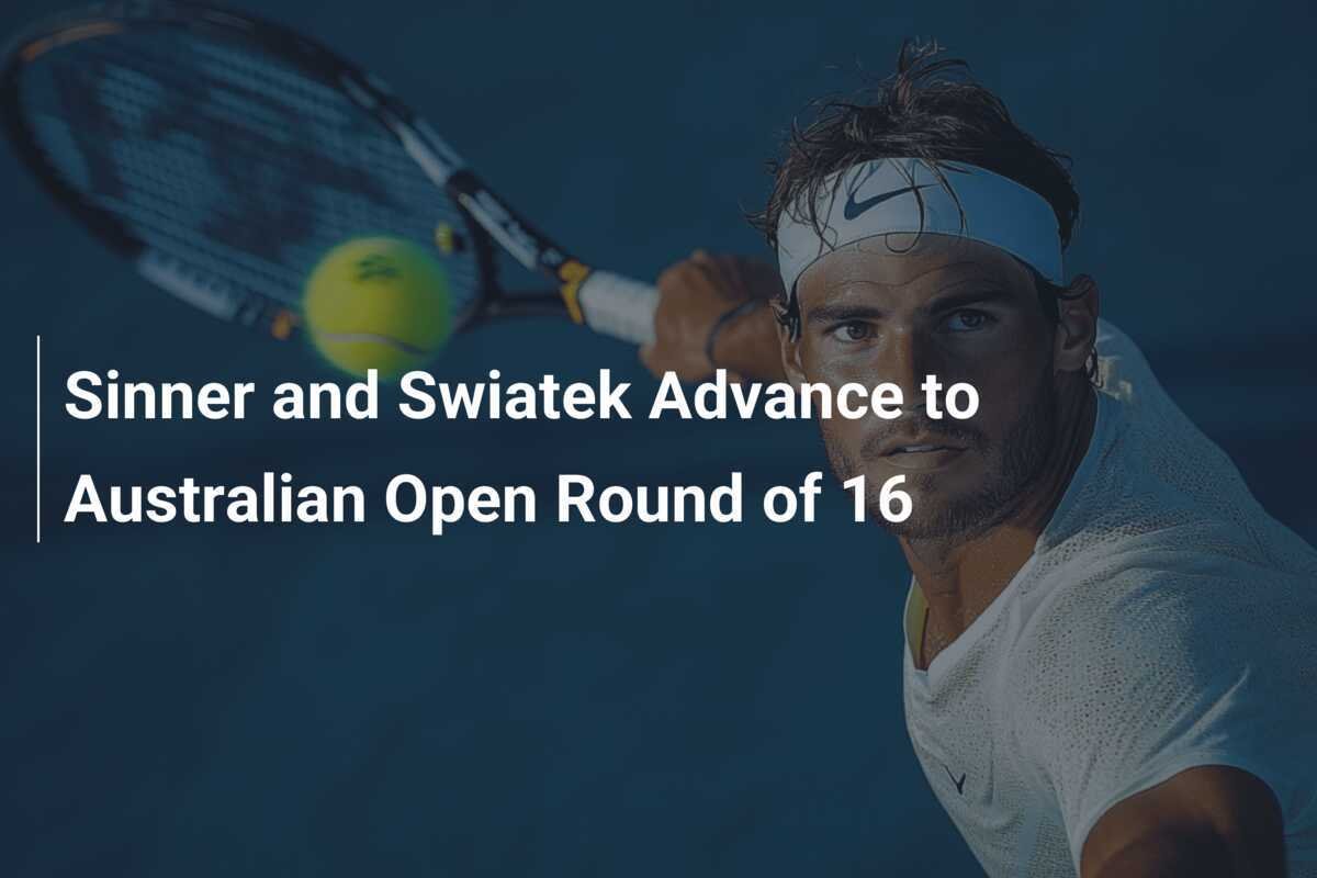 Sinner and Swiatek Advance to Australian Open Round of 16 - 777score.com
