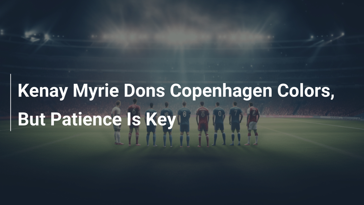 Kenai Mairi Veste as Cores do Copenhagen, Mas a Paciência é Essencial ...