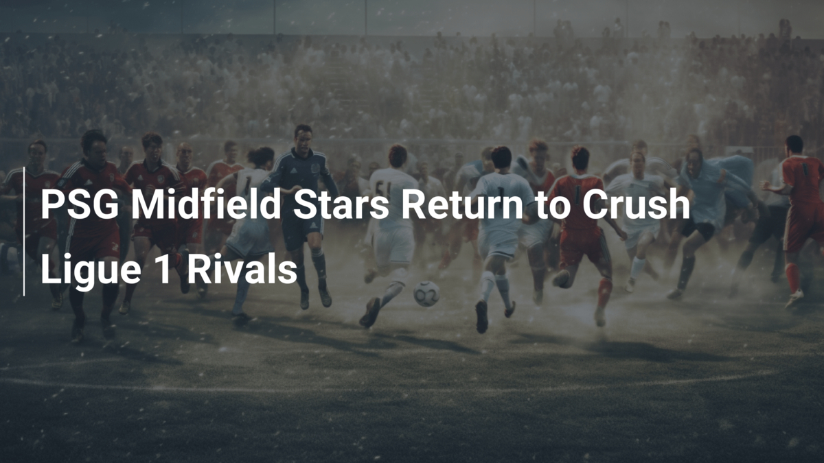 Le stelle del centrocampo del PSG tornano per schiacciare i rivali di ...