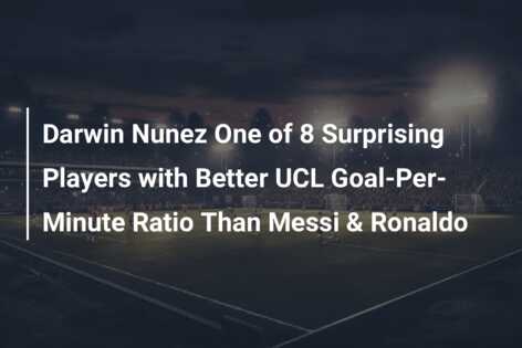 Darwin Nunez One of 8 Surprising Players with Better UCL Goal-Per ...
