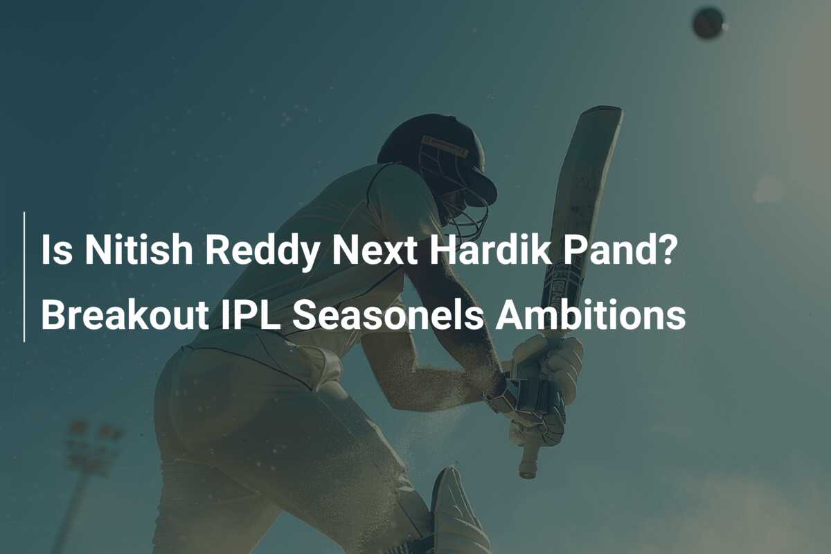 Is Nitish Reddy Next Hardik Pand? Breakout IPL Seasonels Ambitions ... Is Nitish Reddy Next Hardik Pand? Breakout IPL Seasonels Ambitions ...