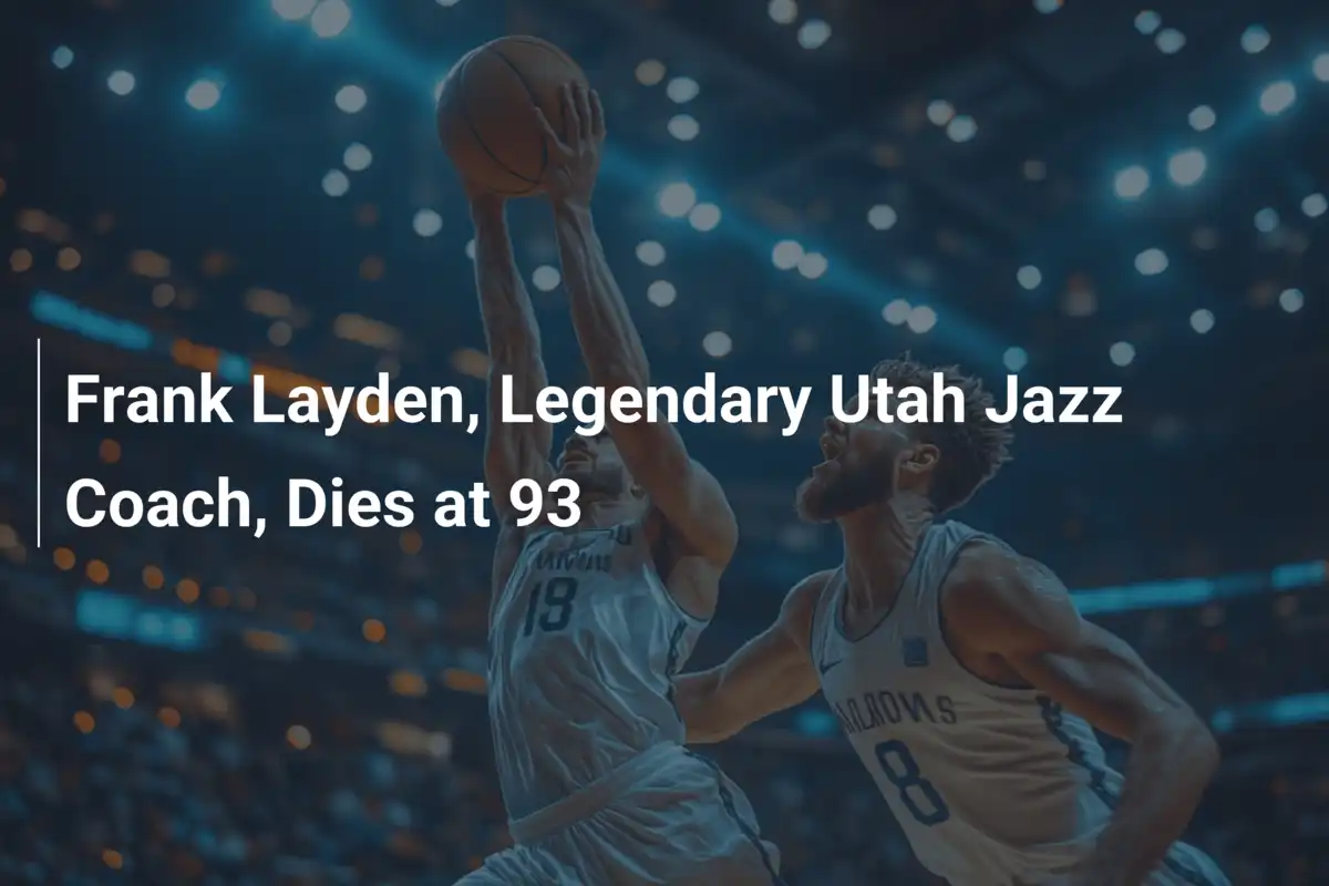 Frank Layden, Legendary Utah Jazz Coach, Dies at 93 - footboom1.com