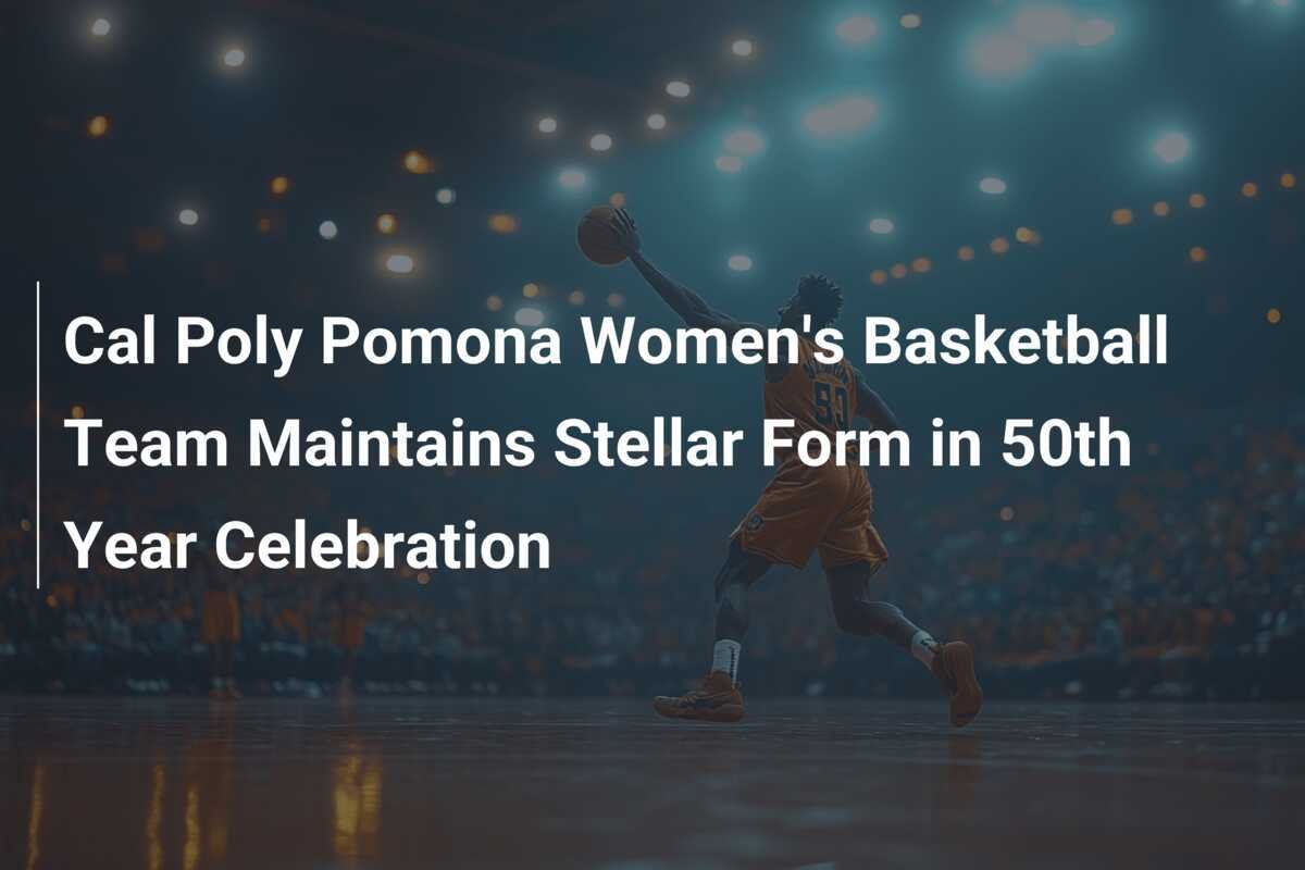 L'équipe de basket-ball féminin de Cal Poly Pomona maintient une forme ...
